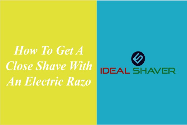 How to get a close shave with an electric razor in 2020